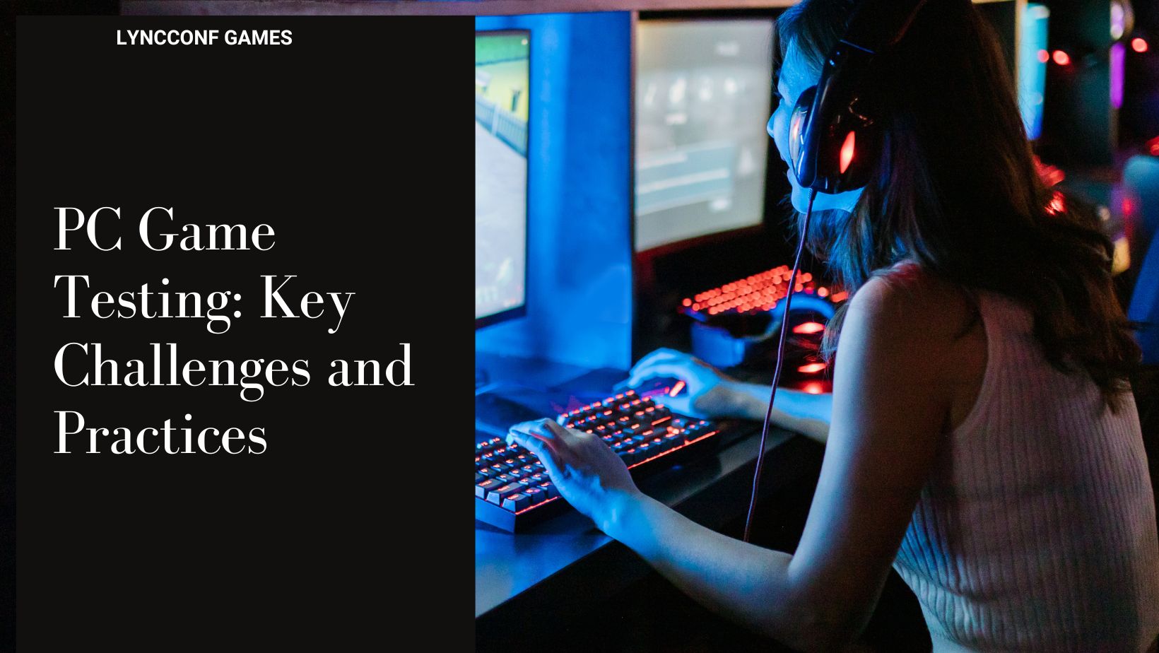 PC Game Testing: Key Challenges and Practices - Lyncconf